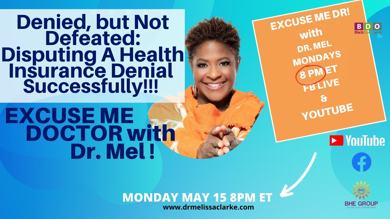 EXCUSE ME DOCTOR! with DR MEL; Disputing A Health Insurance Denial, Successfully!!! - YouTube