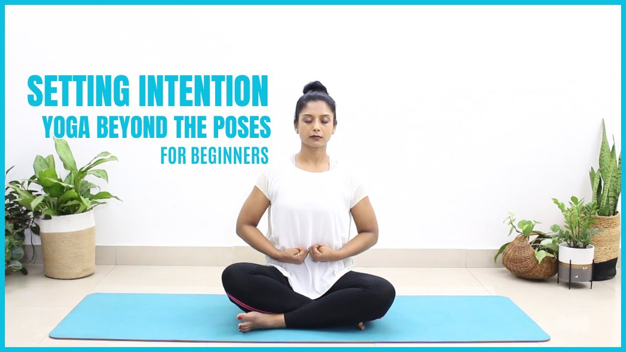 "Yoga Beyond the Poses: The Power of Setting Intention"| Yoga With ...
