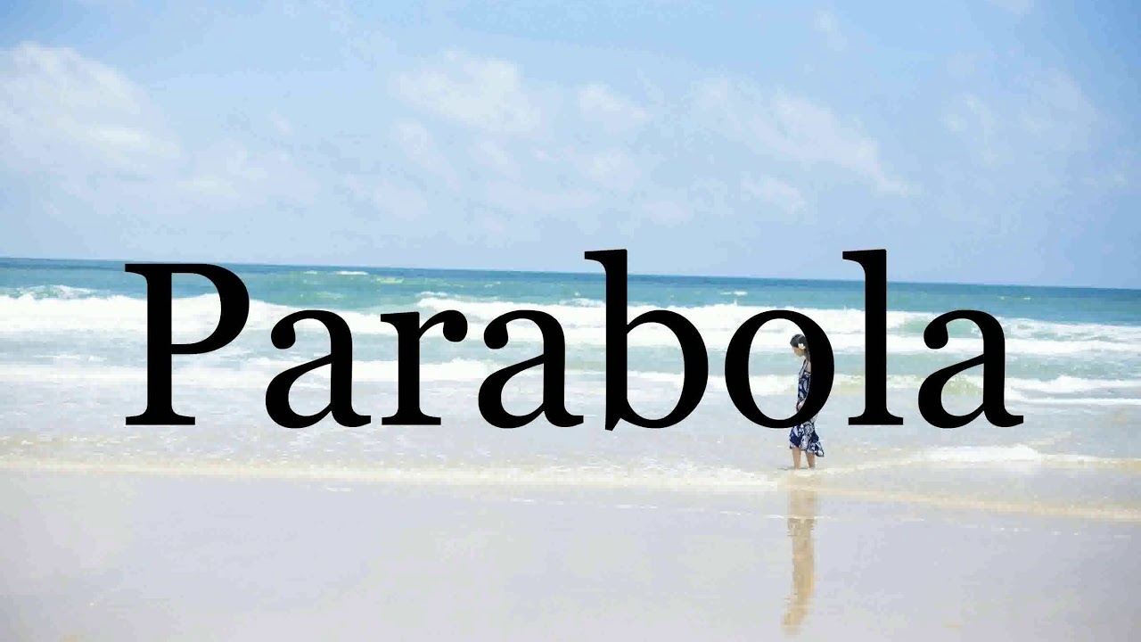 How To Pronounce Parabola🌈🌈🌈🌈🌈🌈Pronunciation Of Parabola - YouTube