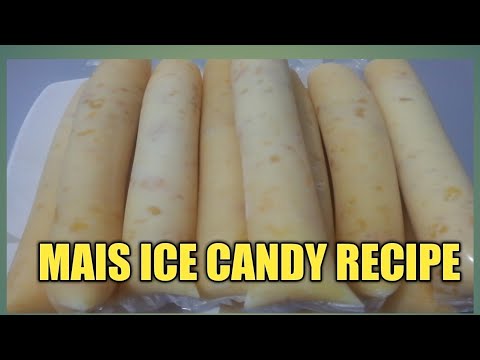 HOW TO MAKE ICE CANDY MAIS/CORN FLAVOR PANG NEGOSYO RECIPE - YouTube