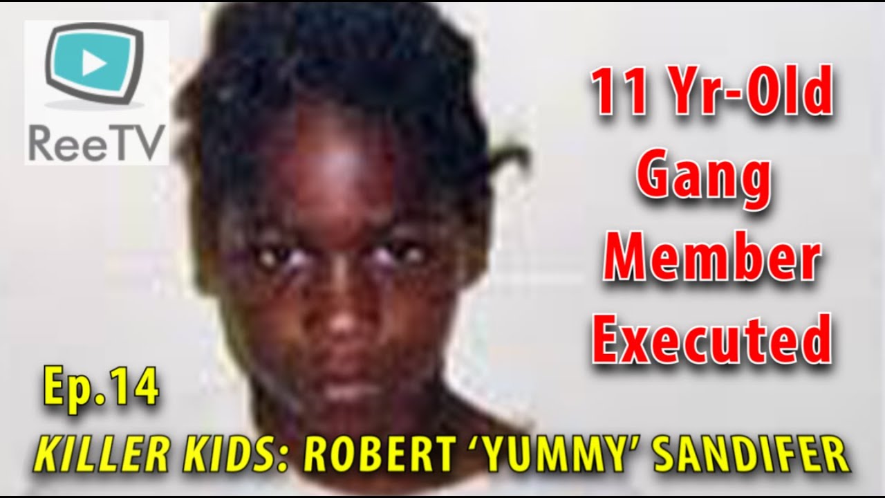 Ep14: Robert 'Yummy' Sandifer - 11Yr Old Gang Member Executed - Killer ...
