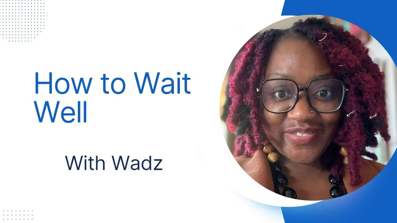 How To Wait Well with Wadz | E32 - YouTube