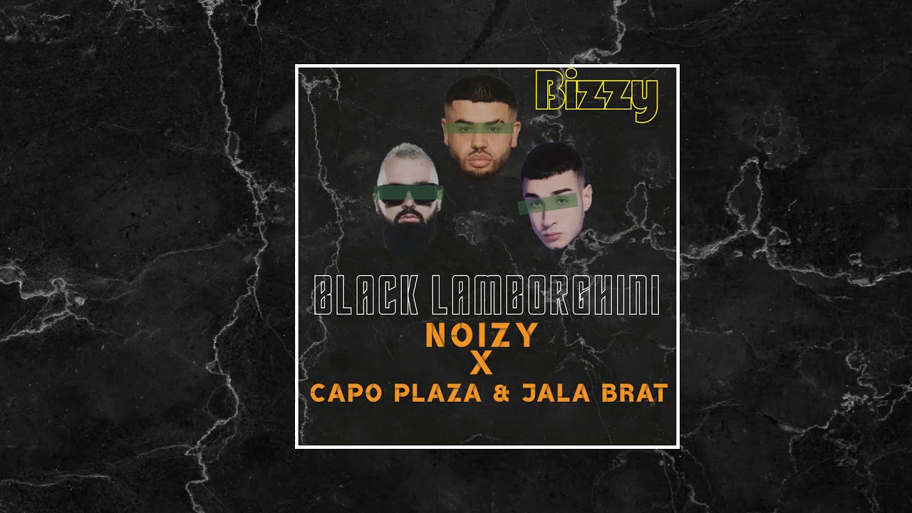 NOIZY ft. CAPO PLAZA & JALA BRAT - BLACK LAMBORGHINI ( Official Audio ...
