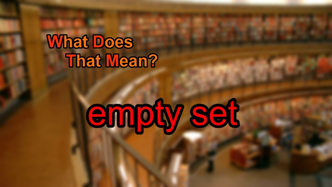 What Does Empty Set Mean YouTube What Does Empty Set Mean YouTube