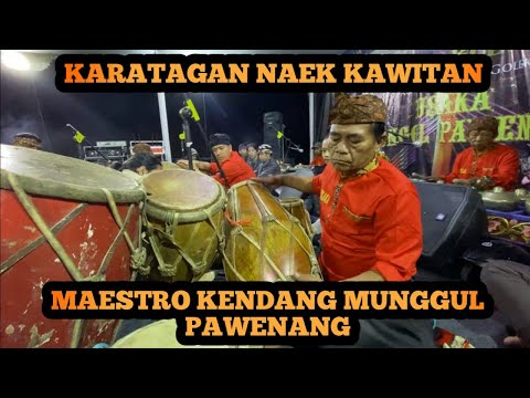 MAESTRO KENDANG MUNGGUL PAWENANG ABAH EDIH ( KARATAGAN NAEK KAWITAN )
