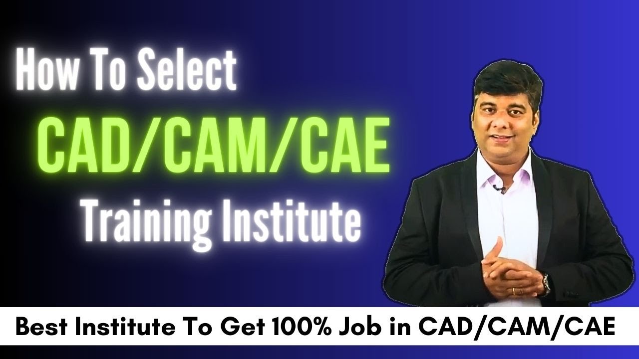 How to Select CAD/CAM/CAE Training Institute That Gives You 100% Job in ...
