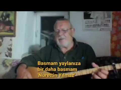 Basmam yaylanıza bir daha basmam  - Nurettin Yılmaz