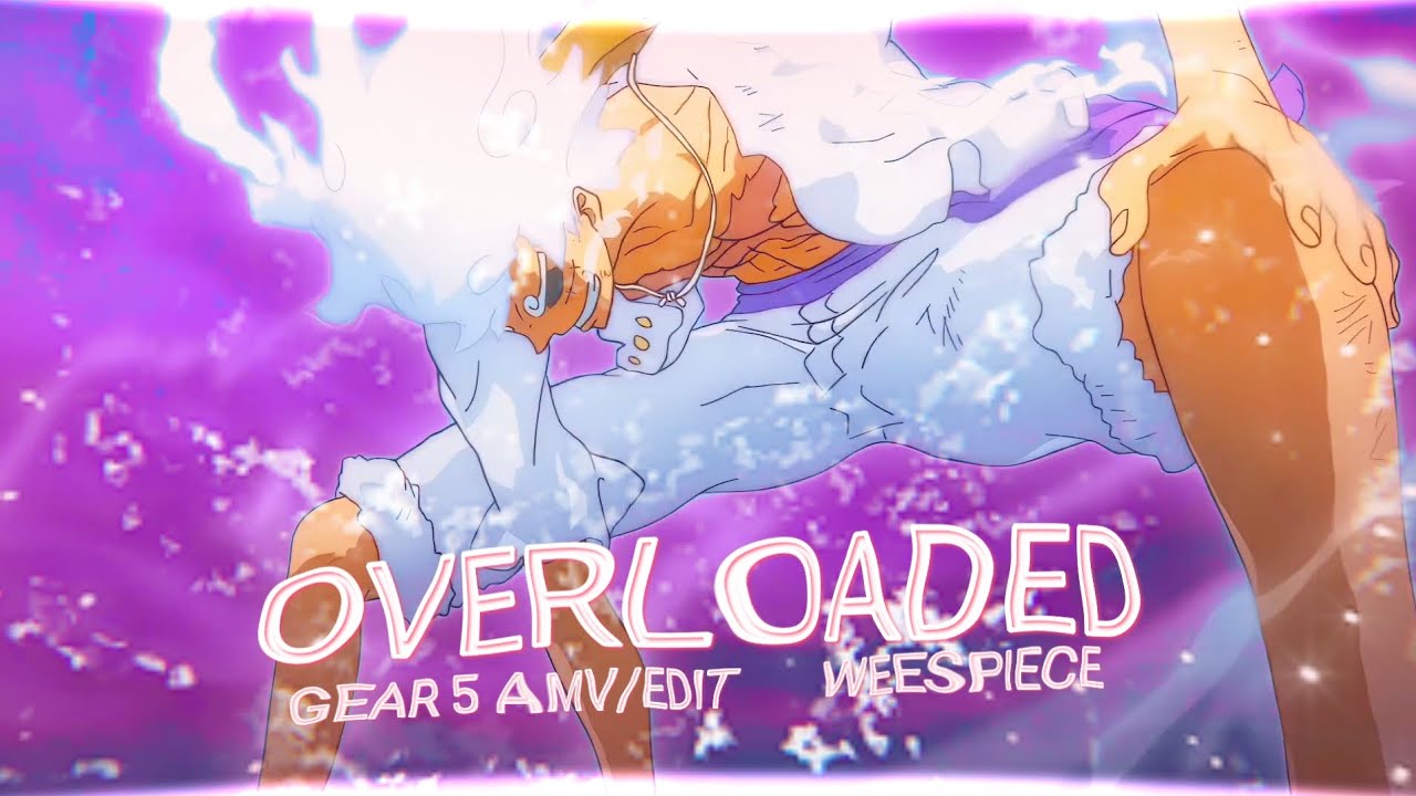 OVERLOADED | GEAR 5 | [AMV/EDIT] - YouTube