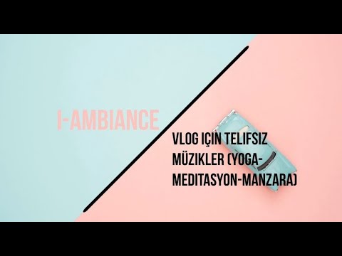 Vlog İçin 10 Harika Müzik [Telifsiz] - Manzara, Yoga, Meditasyon