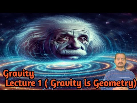Gravity | Lecture 1 | General relativity | Einstein | Theoretical ...