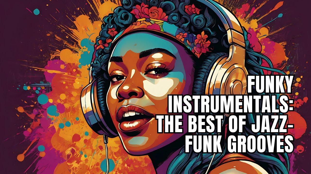 Discover the Funky Instrumentals: The Best of Jazz-Funk Grooves: Must ...
