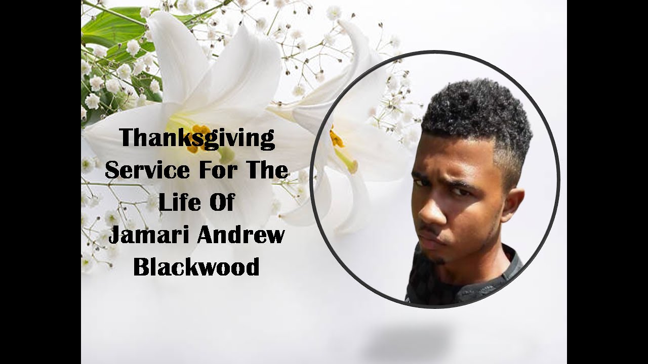Jamari Andrew Blackwood Thanksgiving Service - YouTube