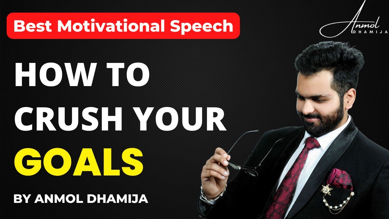 Goals Motivational Speech | How to Set Your Goal | Best Motivational Speech | Anmol Dhamija ...