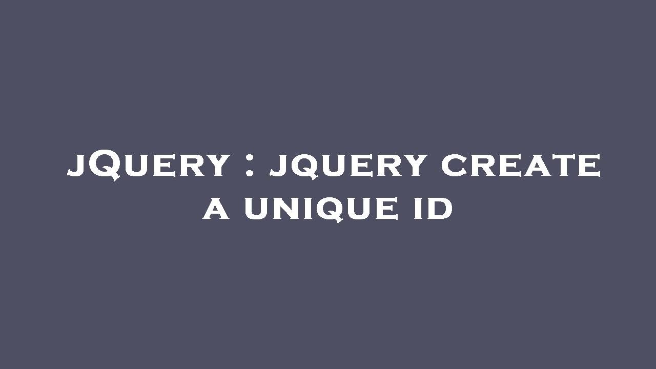 jQuery : jquery create a unique id - YouTube