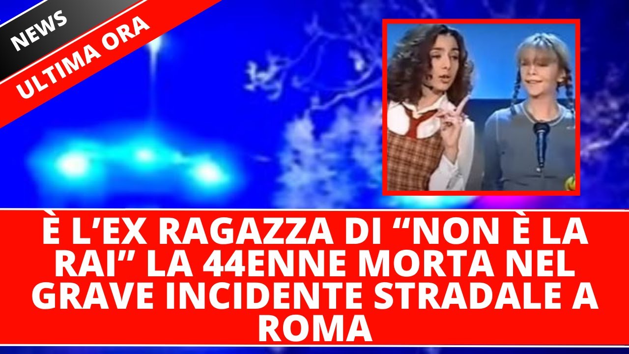Tragedia sulla strada: Muore Francesca Di Ruberto, Ex Star di "Non è la ...