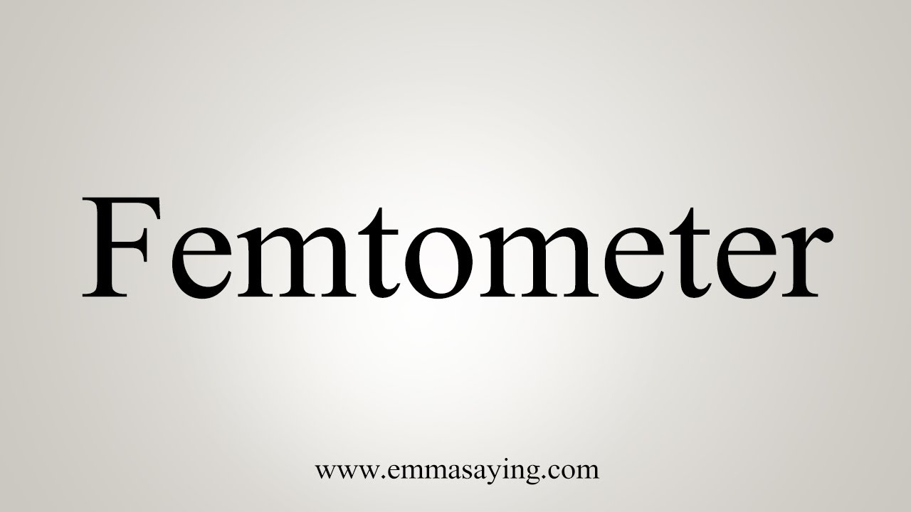 How To Say Femtometer - YouTube