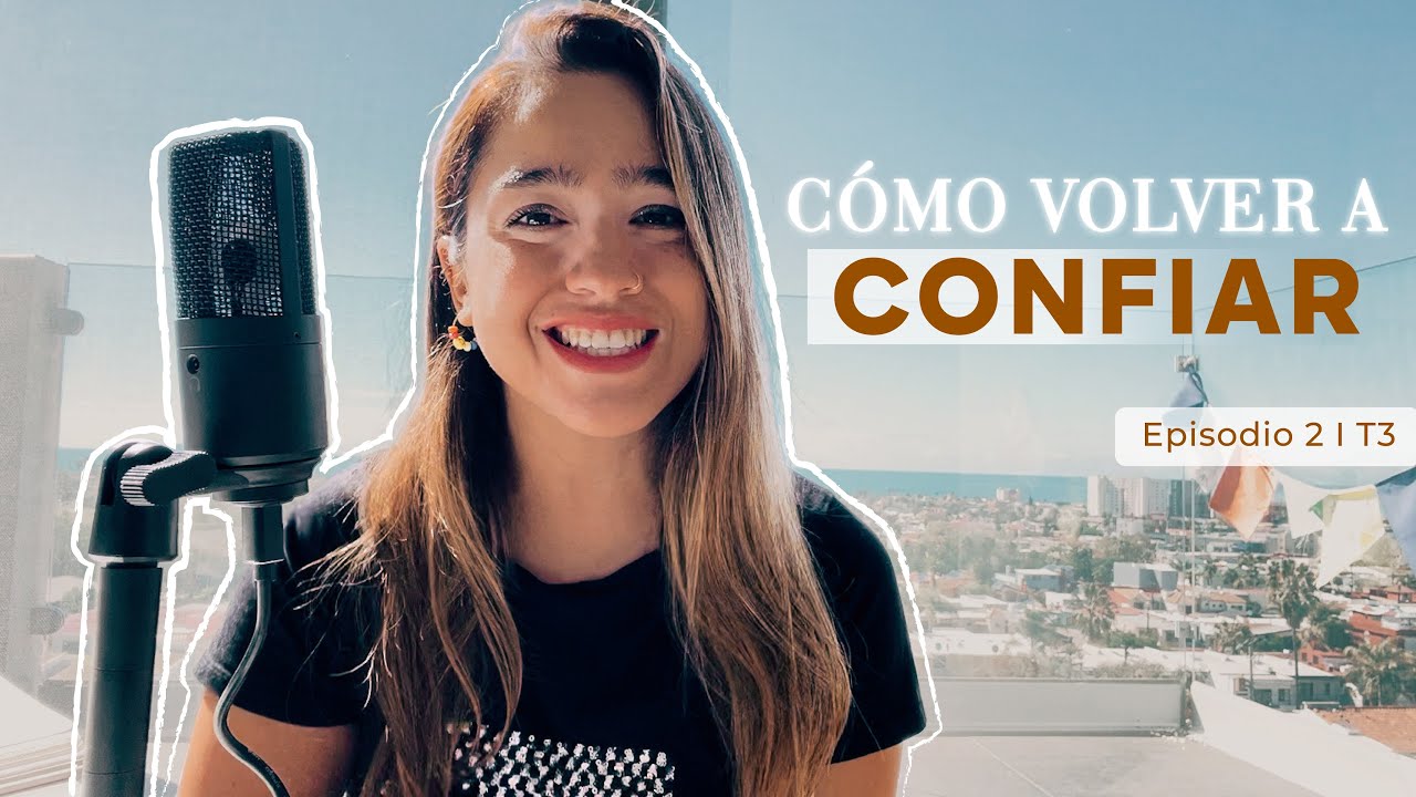 Aprender a SOLTAR y Volver a CONFIAR | Episodio 2 - YouTube