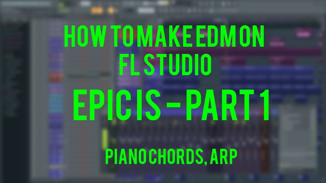 How to make EDM on FL STUDIO What Epic Is - Part 1 | Free FLP Free ...
