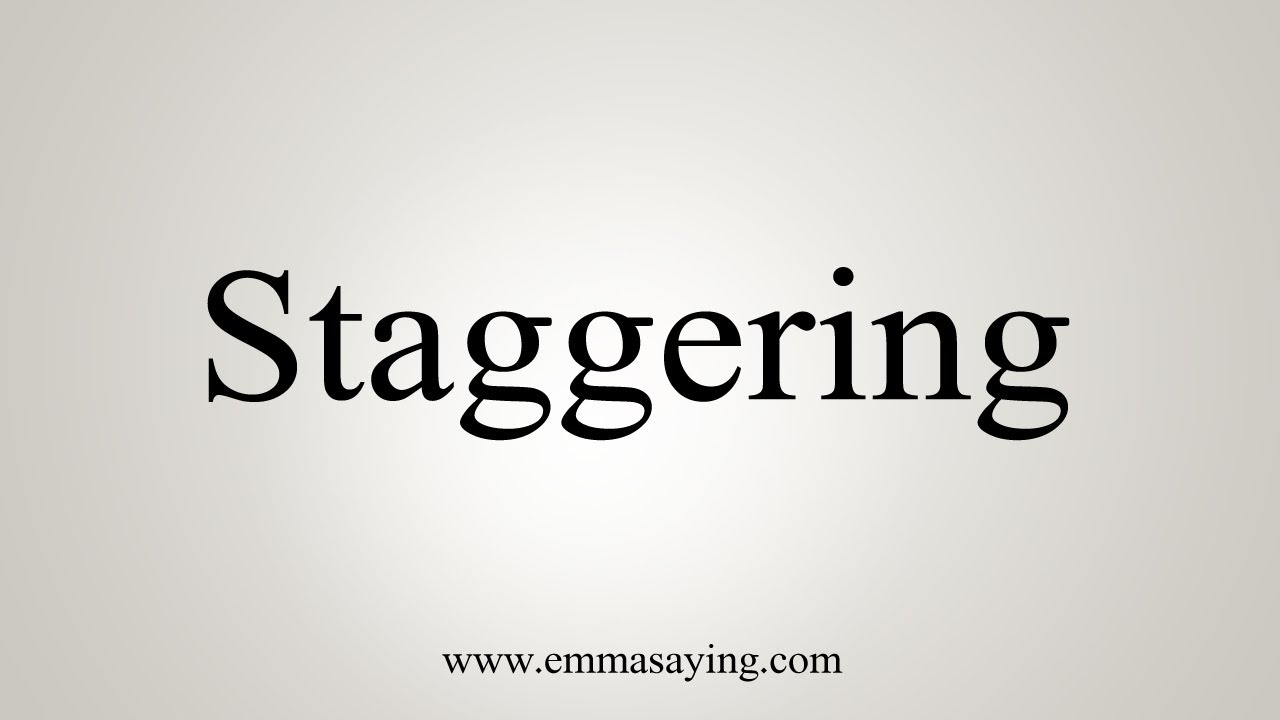How To Say Staggering - YouTube
