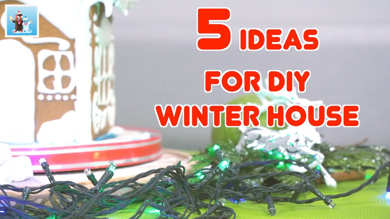 5 Ideas for DIY Winter House from Different Materials Art and Craft ...
