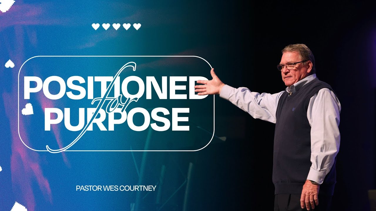 Positioned for Purpose - Wes Courtney - YouTube