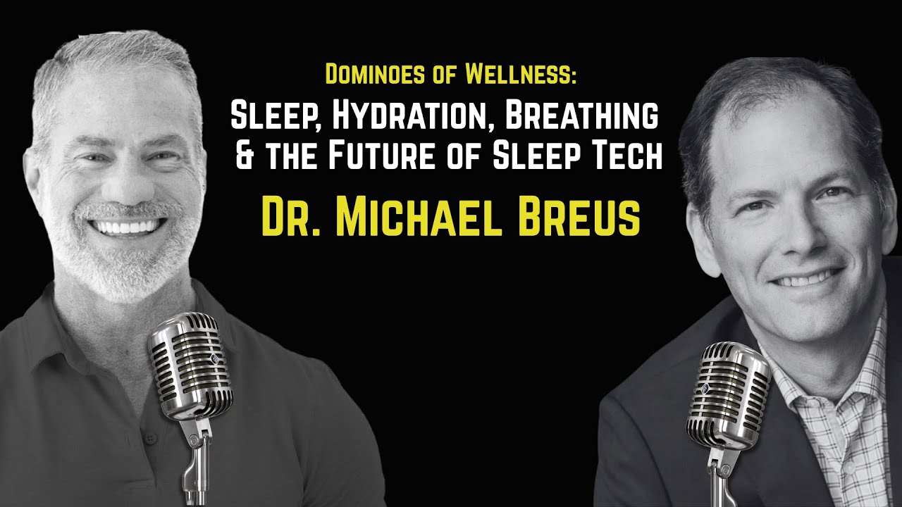 Dominoes of Wellness: Dr. Michael Breus on Sleep, Hydration, Breathing ...