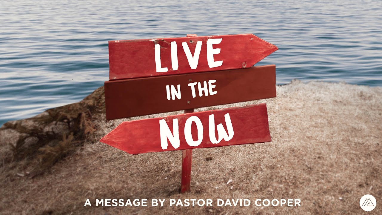 Live In The Now | Pastor David Cooper | Mount Paran Church, Atlanta GA ...