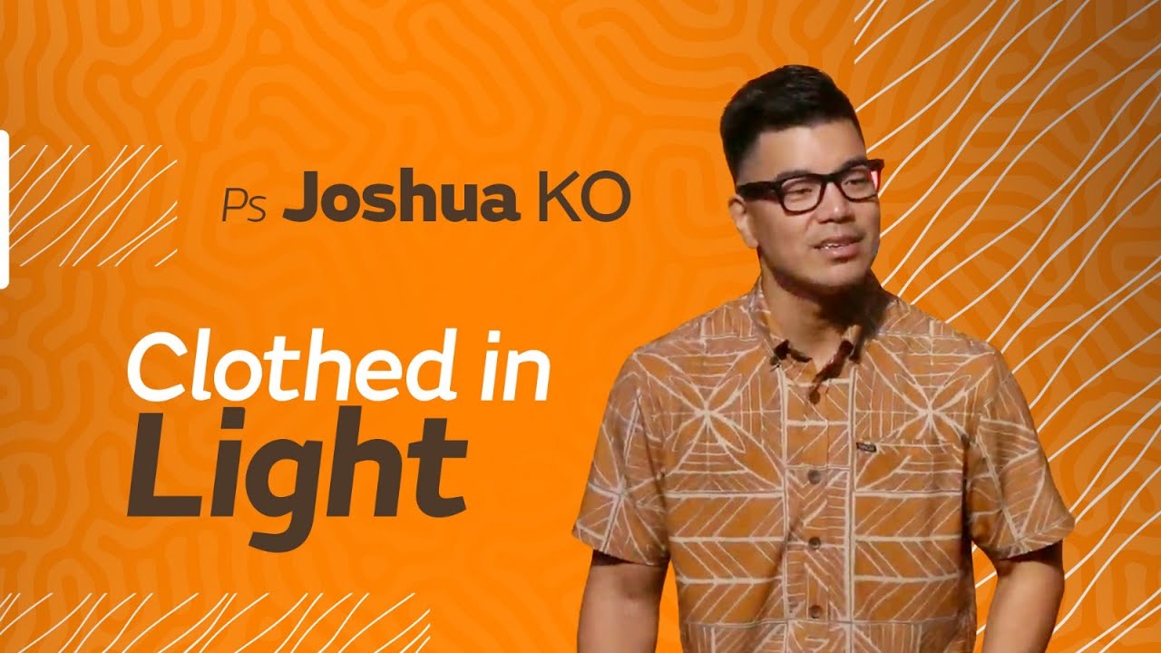 Clothed in Light :: Pastor Joshua Ko - YouTube
