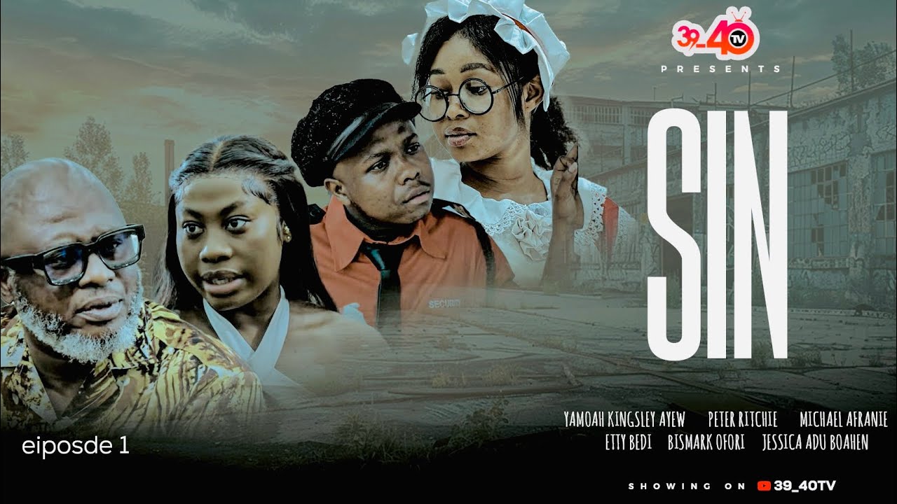 SIN ️‍🔥EPISODE 1 Ft 39_40,PETER RITCHIE,KYEKYEKU,ETTY BEDI,KINGSLEY YAMOAH,JESSICA ADU BOAHEN ...