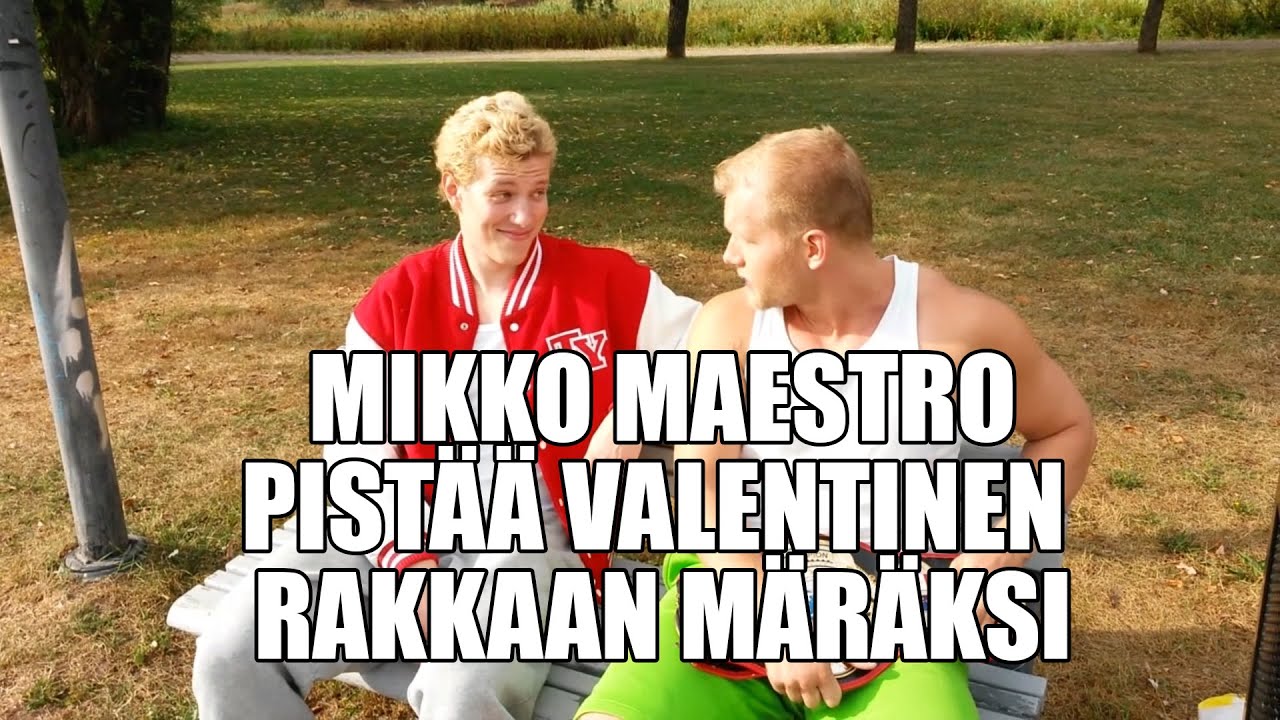 Mikko Maestro pistää Valentinen rakkaan märäksi. - YouTube