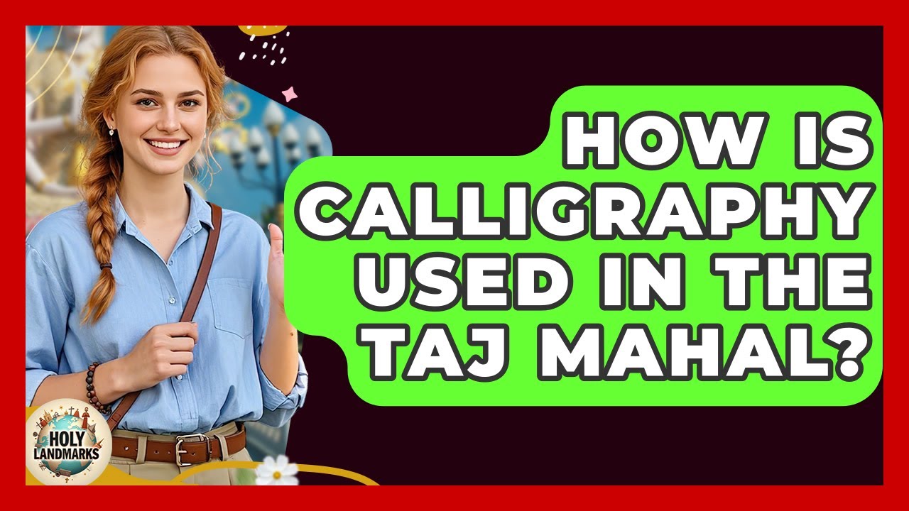 How Is Calligraphy Used In The Taj Mahal? - Holy Landmarks - YouTube