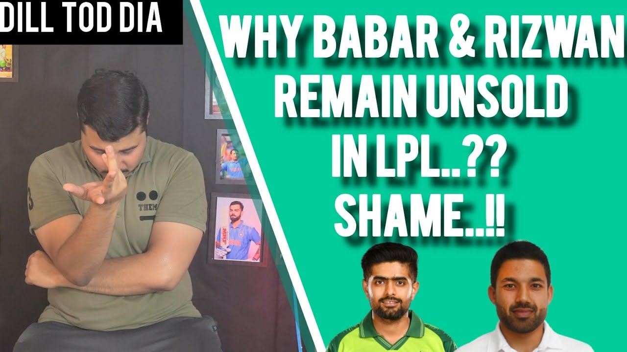 BABAR AZAM & RIZWAN REMAIN UNSOLD IN LPL, WHY..?? || PAKISTANI REACTION ...