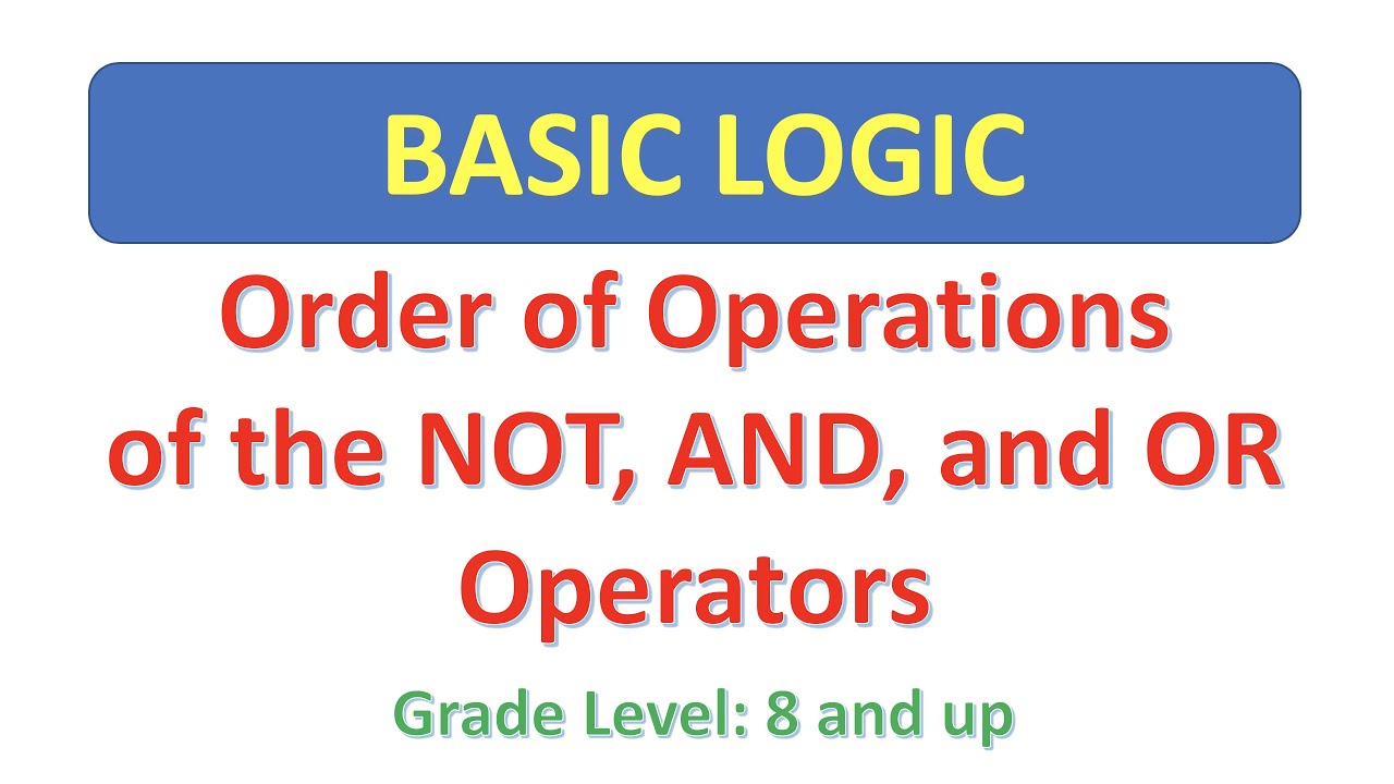 LG10 Order of Operations of the NOT, AND, and OR Operators - YouTube
