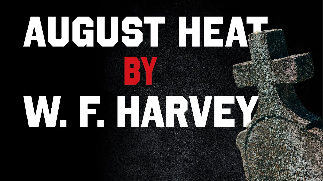 August Heat by W.F. Harvey - YouTube