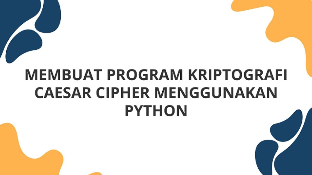 Membuat program kriptografi caesar cipher menggunakan python - YouTube