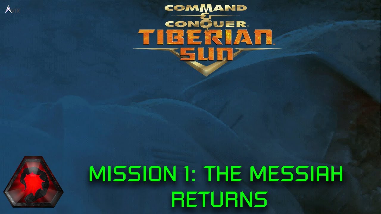 Command and Conquer Tiberian Sun Nod Mission 1 - The Messiah Returns ...