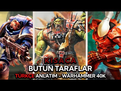 Warhammer 40K Kısaca Bütün TARAFLAR!