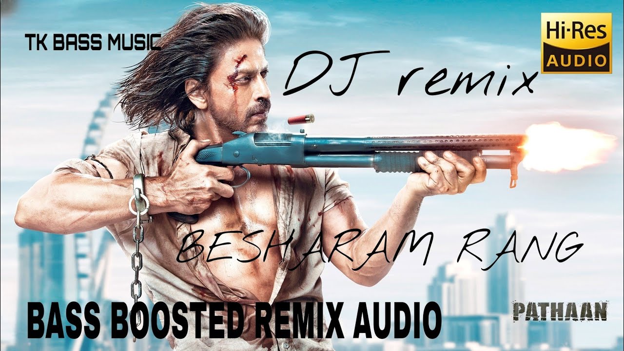 Besharam Rang ( REMIX ) TK BASS MUSIC Pathan Shah Rukh Khan, Deepika ...