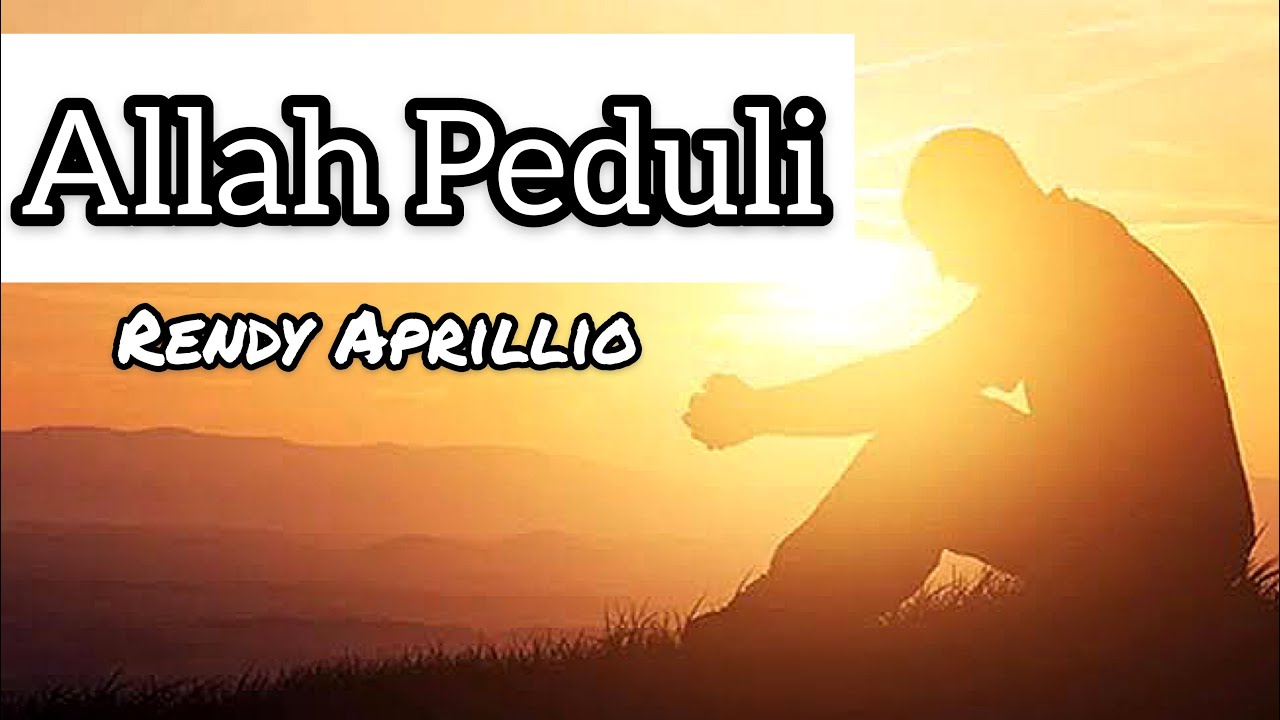 •LAGU ROHANI• ALLAH PEDULI by Rendy Aprillio - YouTube