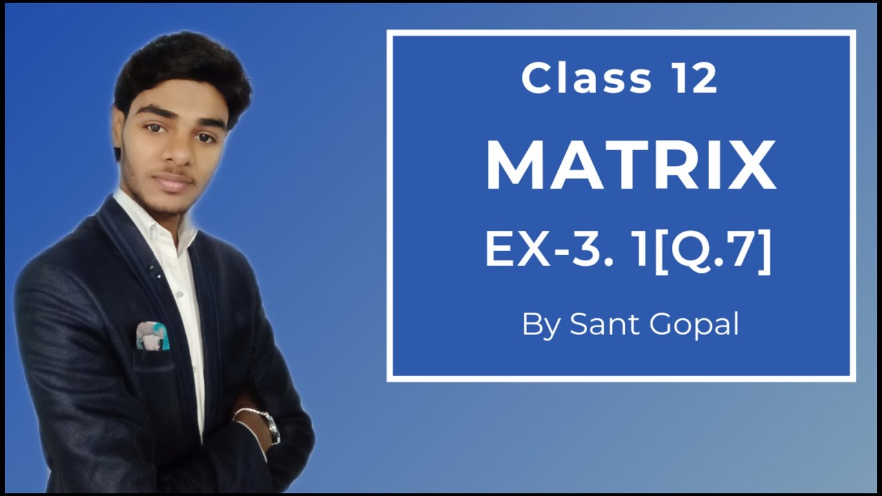 Class 12th math || Matrix||Exercise-3.1 question number 7||Sant Ji ...