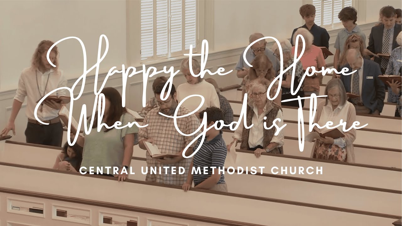 Happy the Home When God is There | United Methodist Hymn No. 445 - YouTube