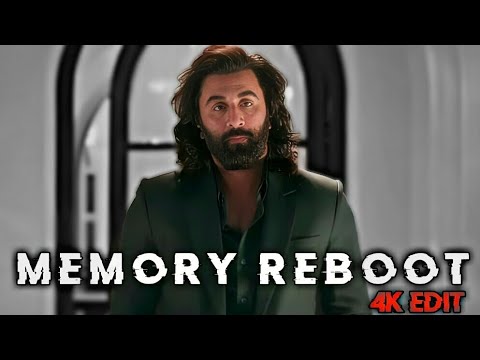 MEMORY REBOOT 4K EDIT Ft. RANBIR KAPOOR || ANIMAL MOVIE STATUS - YouTube