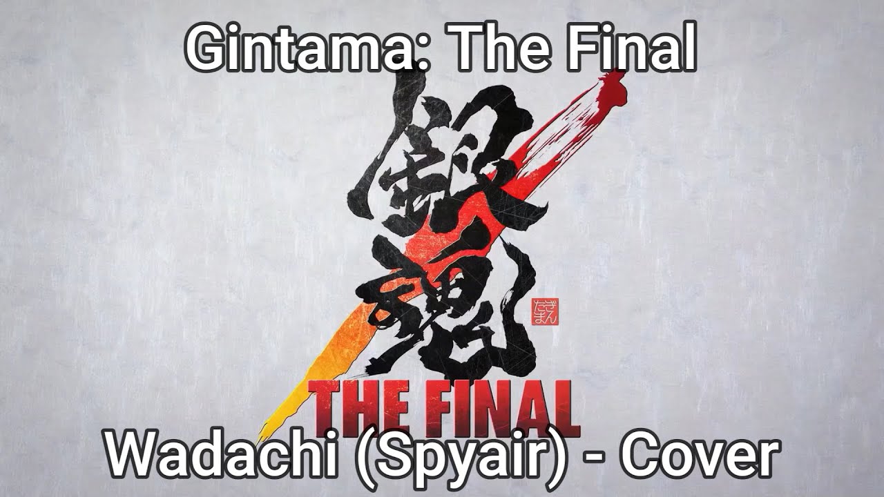 Gintama: The Final - Wadachi (Spyair) - Cover - YouTube