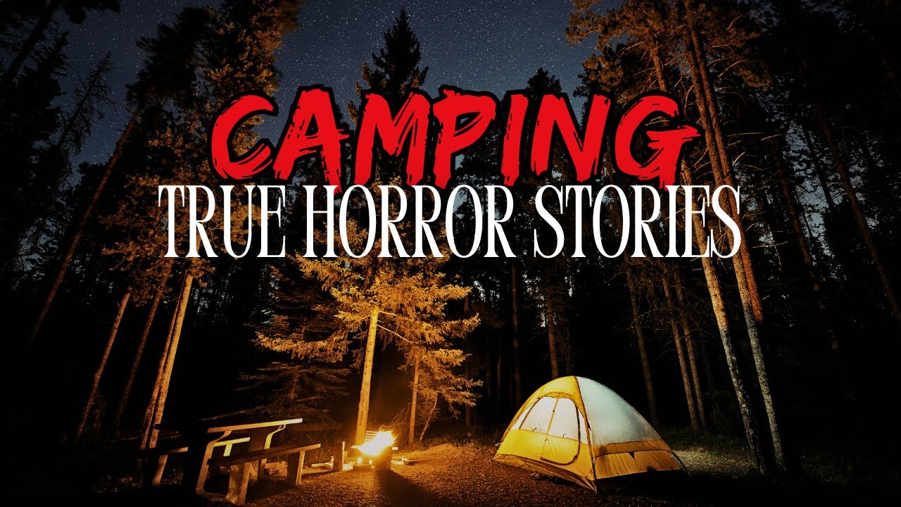 3 Terrifying Camping Experiences You Won’t Forget - YouTube