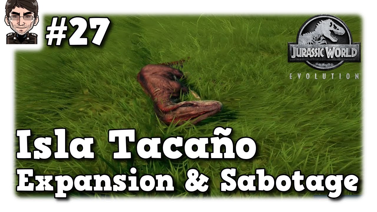 Jurassic World Evolution - Isla Tacaño, Expansion & Sabotage #27 - YouTube