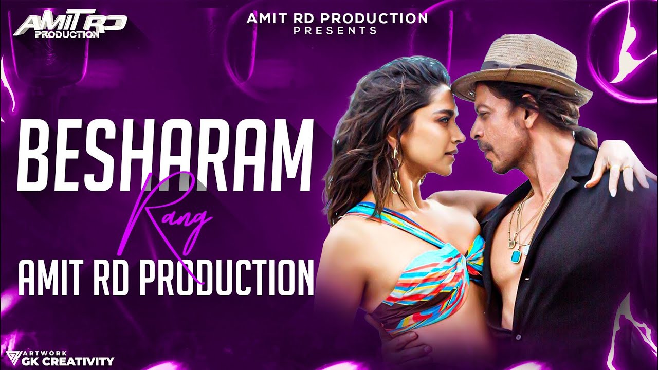 Besharam Rang ( Remix ) - DJ Amit RD Production | Pathan | Shahrukh Khan | Deepika Padukone ...