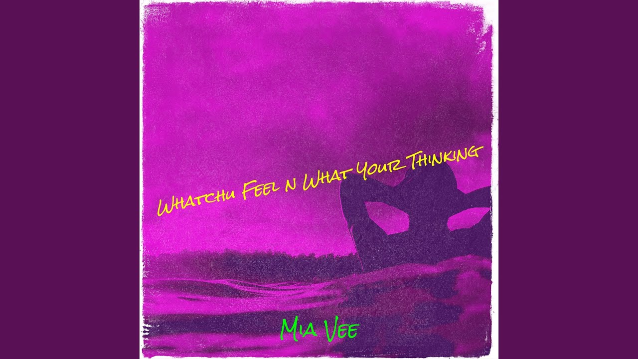 Whatchu Feel n What Your Thinking - YouTube