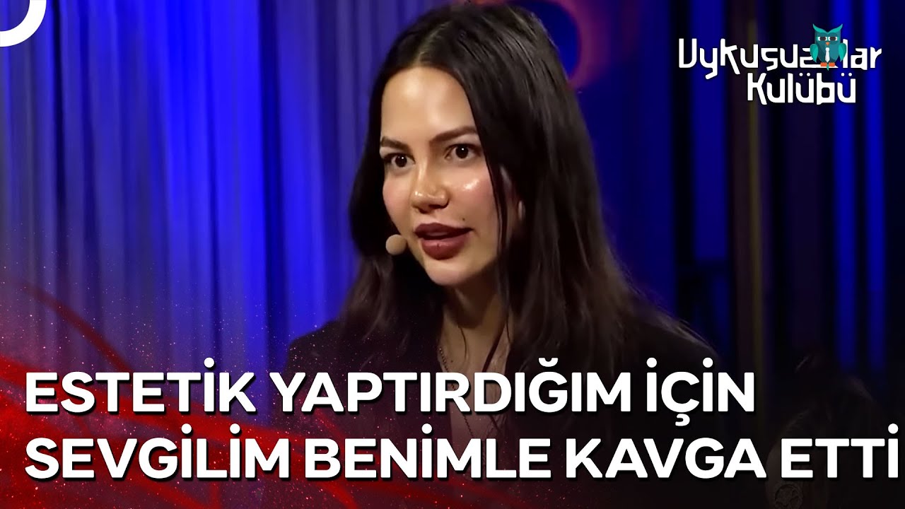 İlayda Oymak Estetiğin Hayatına Etkisini Anlattı | Uykusuzlar Kulübü ...