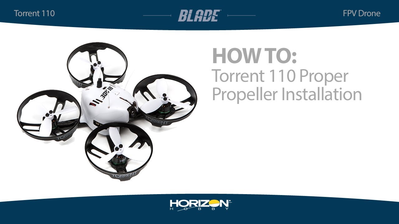How To: Blade Torrent 110 FPV Proper Propeller Installation - YouTube