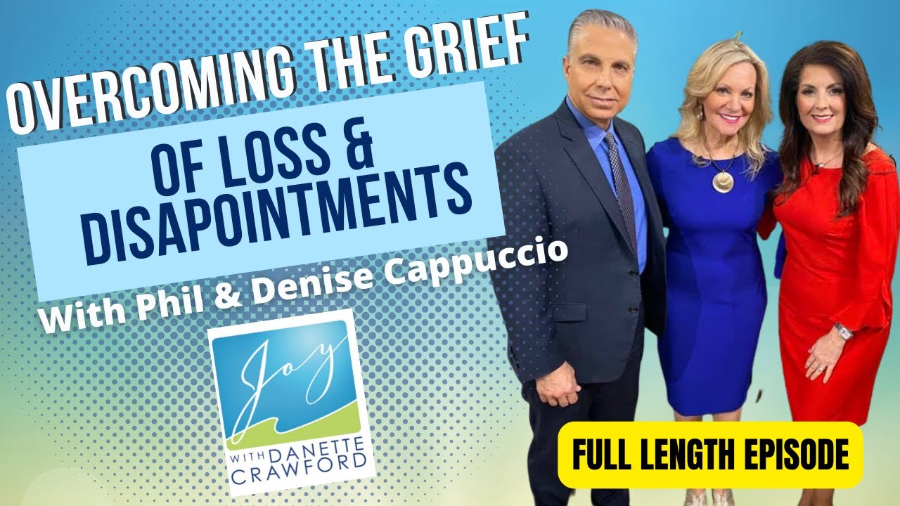 Overcoming the Grief of Loss & Disapointments | Danette Crawford, Phil ...